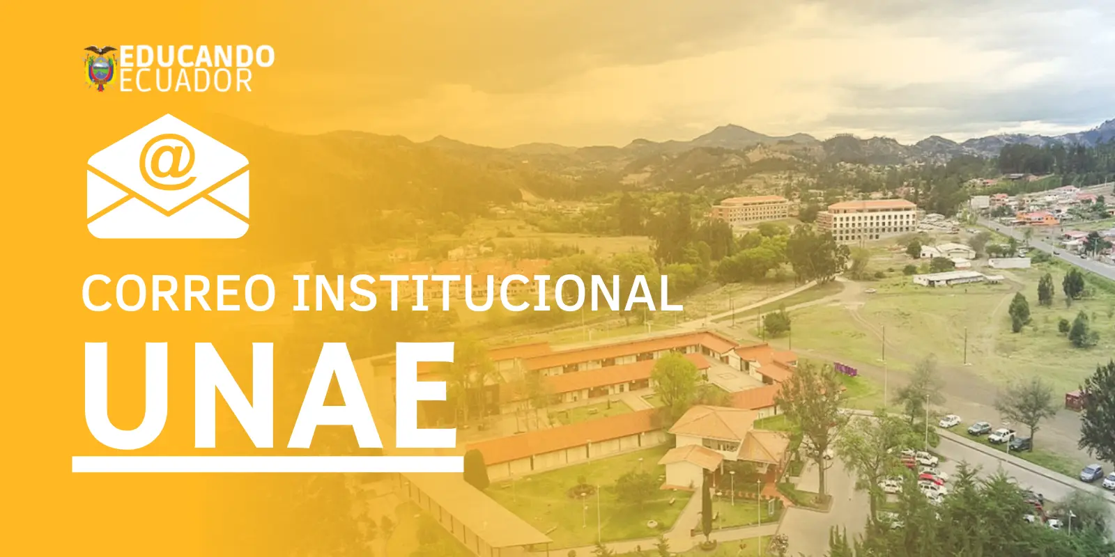 ⊛ Correo Institucional UNAE Ecuador 《 Iniciar Sesión 》 ️